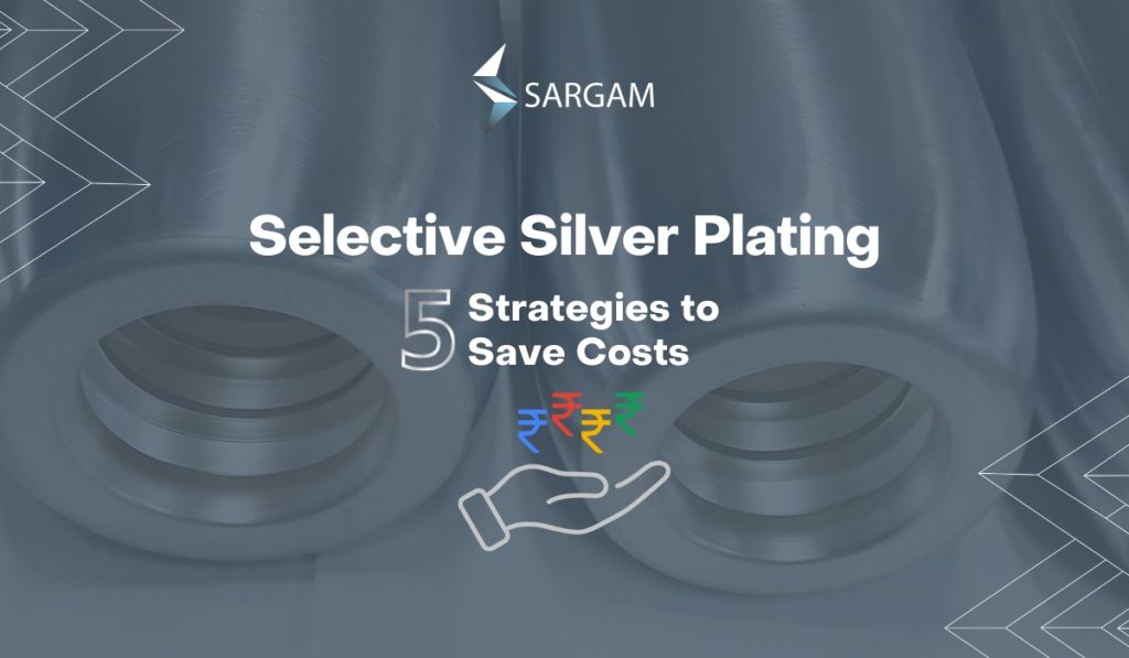 Mastering Selective Silver Plating: Strategies for Cost Efficiency